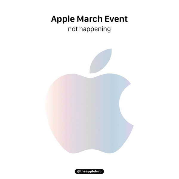 Apple March Event not Happening Apple ยกเลิกงานเปิดตัวของเดือนมีนาคม ...